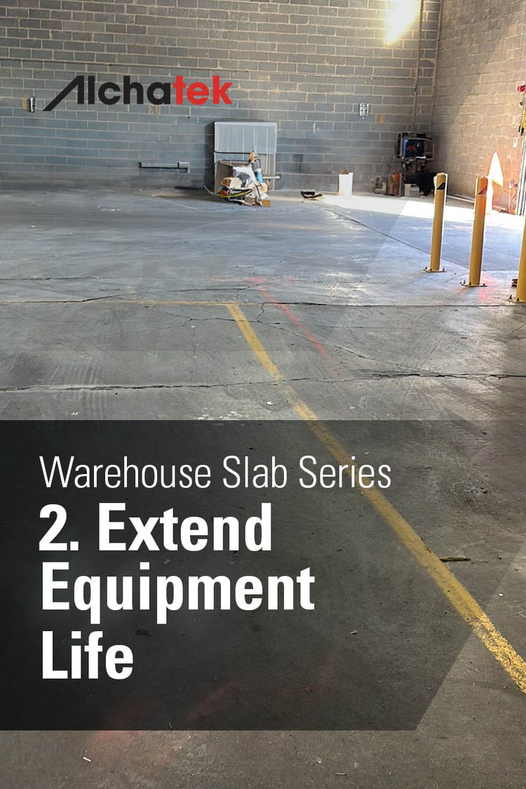 Warehouse Slab Series - 2. Extend Equipment Life
