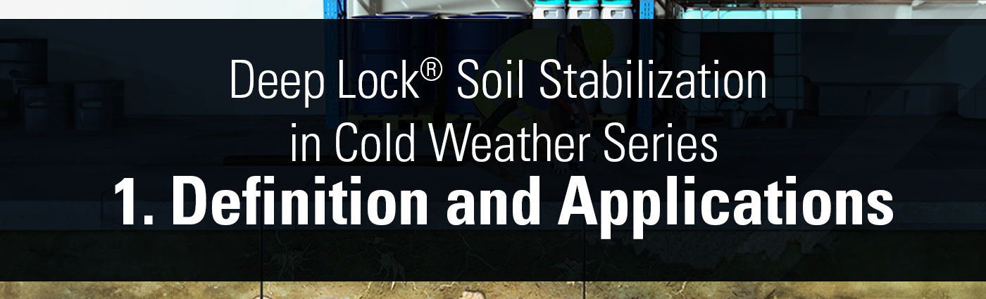 Deep Lock® Soil Stabilization in Cold Weather Series - 1. Definition ...