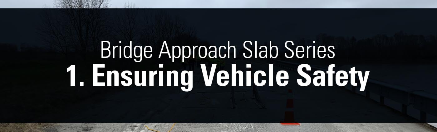 Bridge Appraoch Slab Series - 1. Ensuring Vehicle Safety