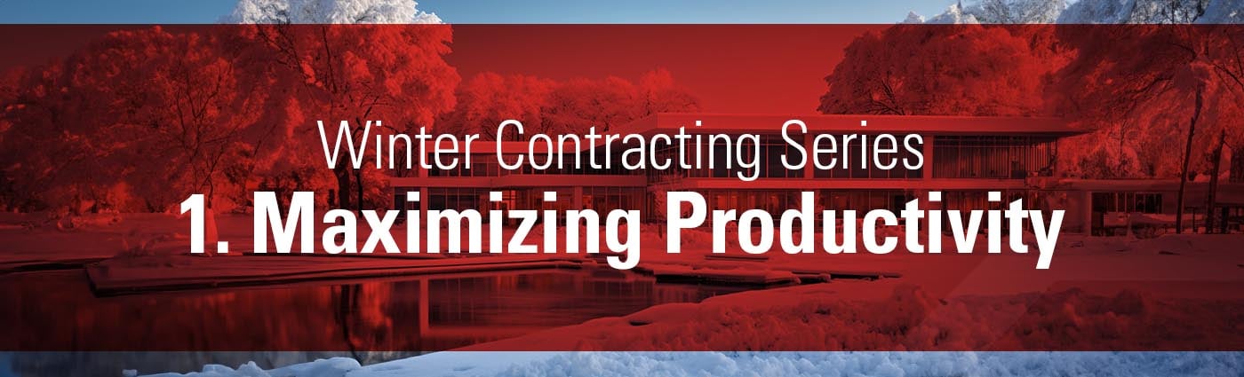 Winter Contracting Series - 1. Maximizing Productivity