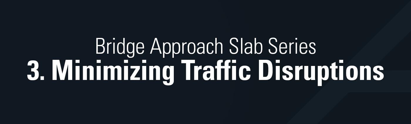 Bridge Approach Slab Series - 3. Minimizing Traffic Disruptions