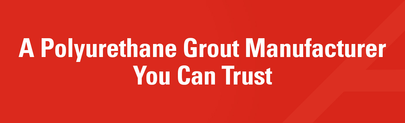 A Polyurethane Grout Manufacturer You Can Trust