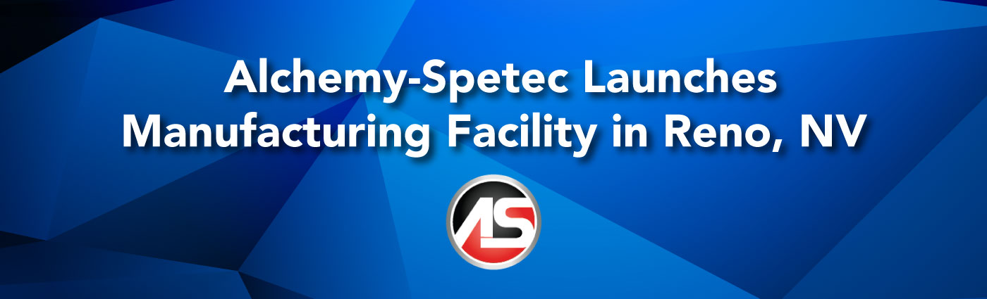 Alchemy-Spetec Launches Manufacturing Facility in Reno, NV