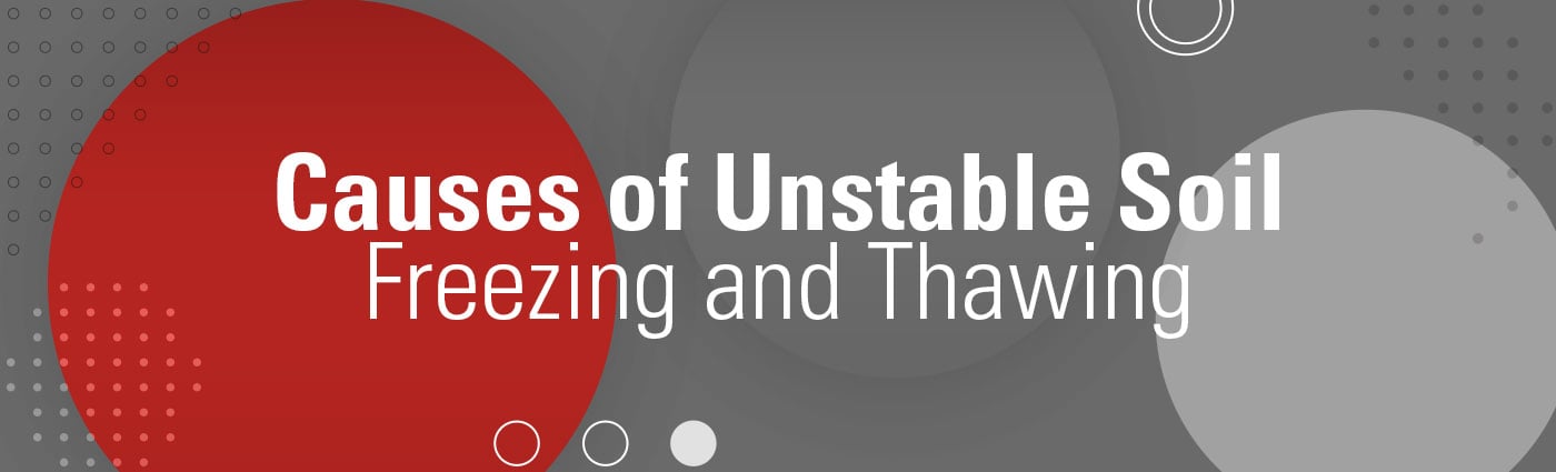 The Causes of Unstable Soil - Freezing and Thawing