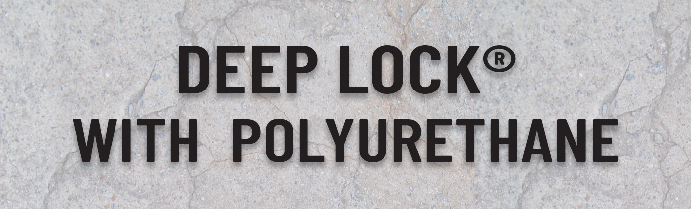 Deep Lock® with Polyurethane