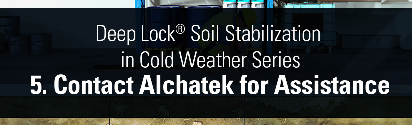 Deep Lock® Soil Stabilization in Cold Weather Series - 5. Contact ...