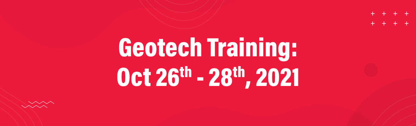 Geotech Training: Oct 26th - 28th, 2021