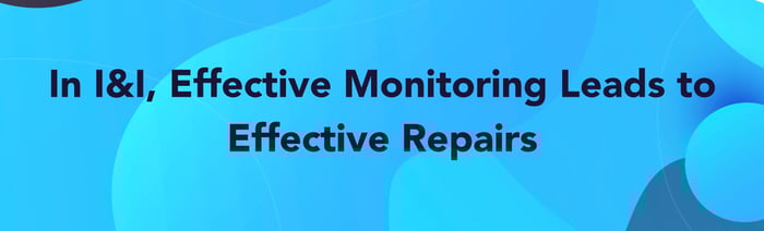 Erin Rothman - In I&I, Effective Monitoring Leads to Effective Repairs