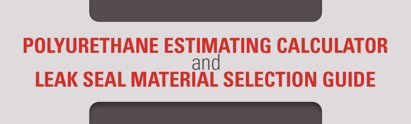 Polyurethane Estimating Calculator & Leak Seal Material Selection App