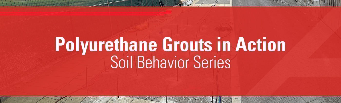 Soil Behavior Series - 4. Polyurethane Grouts in Action
