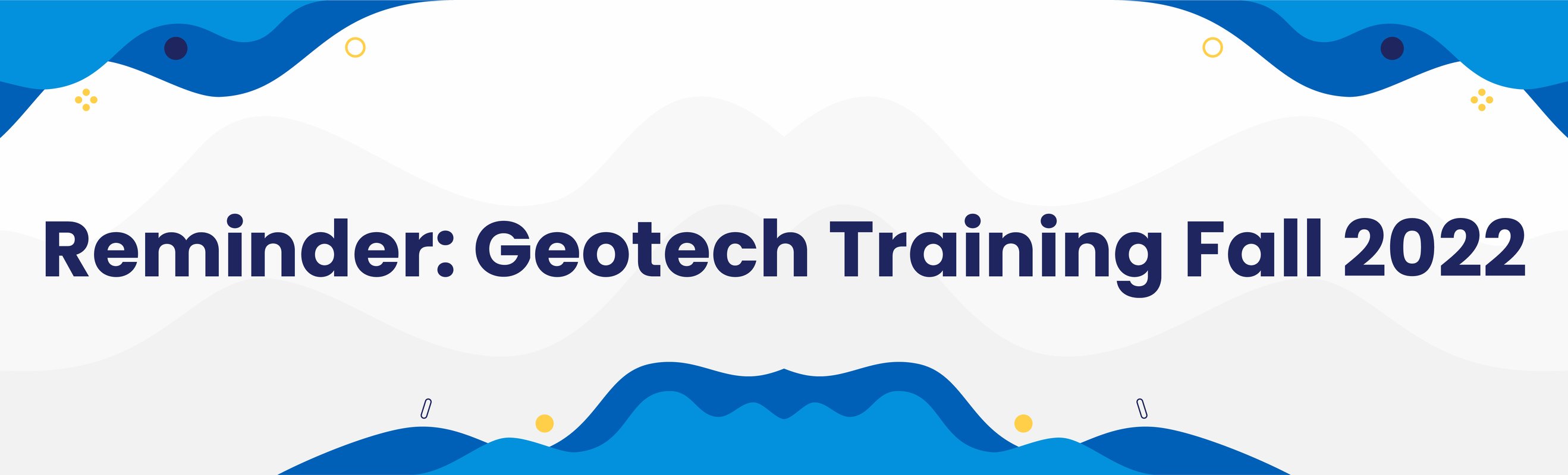 Reminder - Fall Geotech Training: October 4th - 6th, 2022