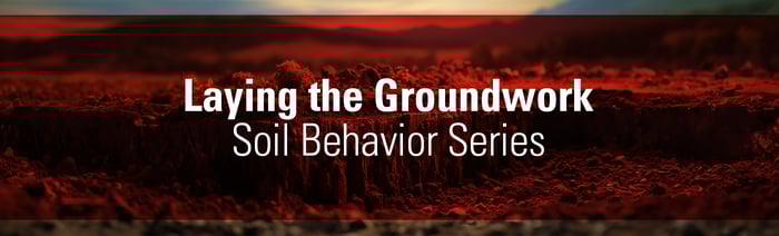 Soil Behavior Series - 1. Laying the Groundwork