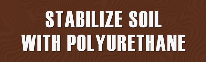 Stabilize Soil with Polyurethane