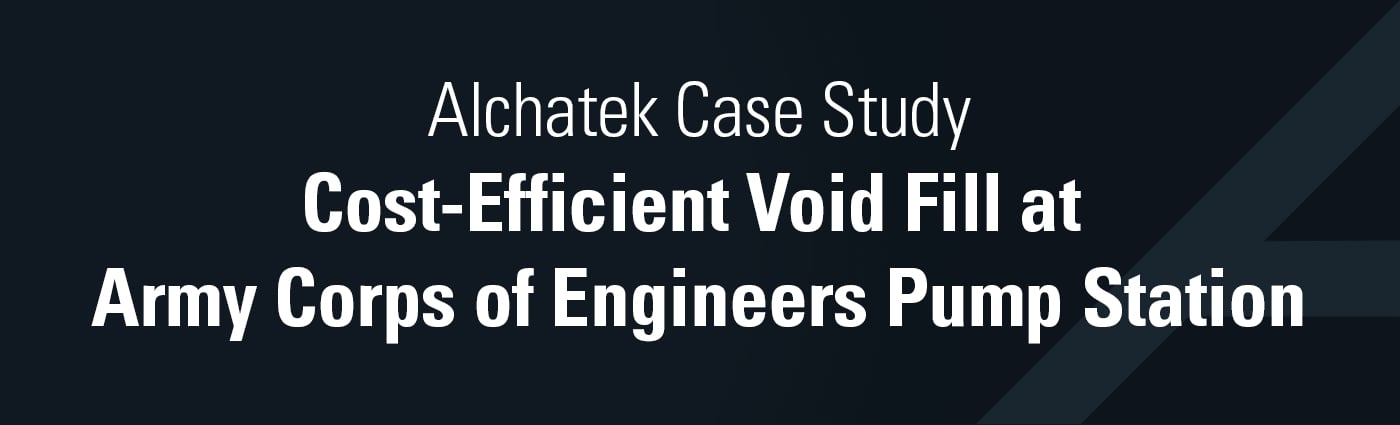 Case Study - Cost-Efficient Void Fill at Army Corps of Engineers Pump ...