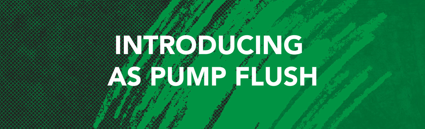 Introducing AS Pump Flush