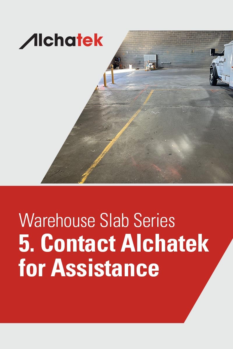 Warehouse Slab Series - 5. Contact Alchatek for Assistance