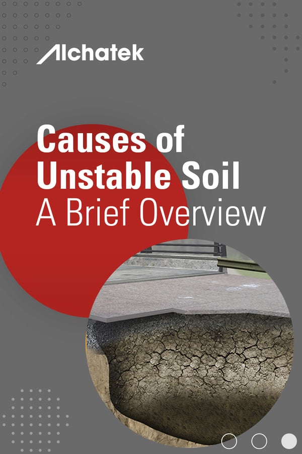 The Causes of Unstable Soil: A Brief Overview