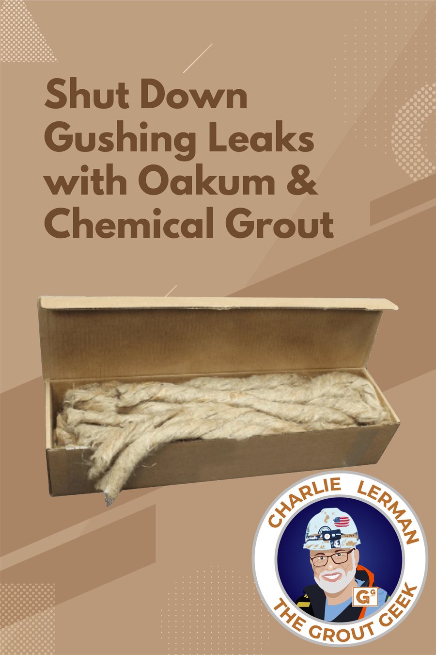 Shut Down Gushing Leaks with Oakum & Chemical Grout (Guidance from the ...