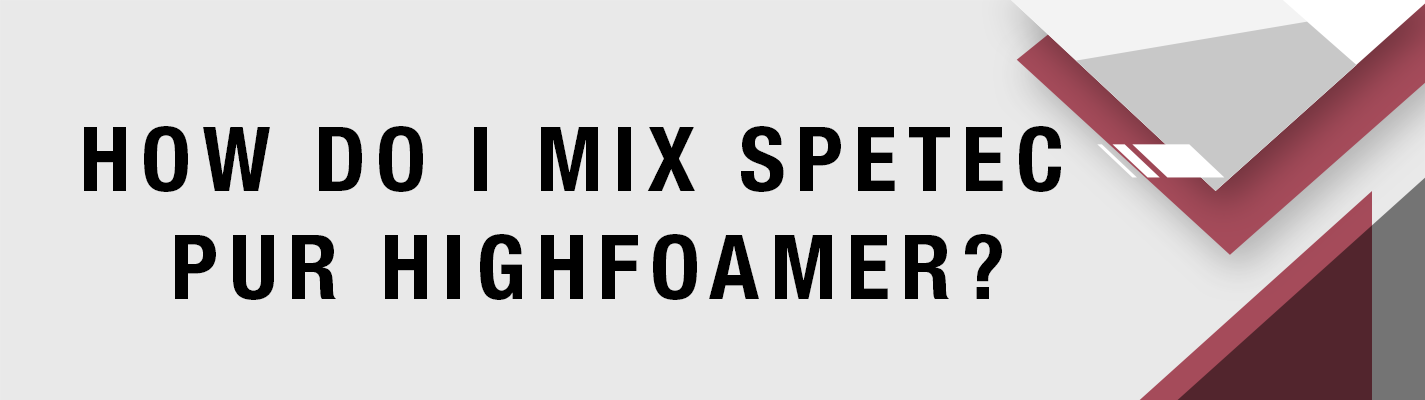 How Do I Mix Spetec PUR HighFoamer?