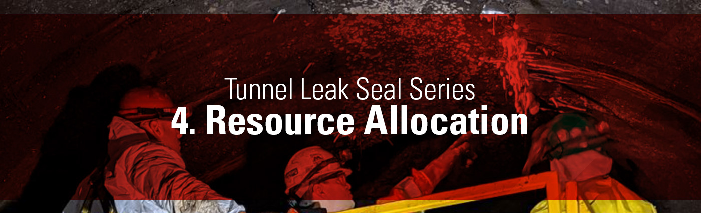 Tunnel Leak Seal Series - 4. Resource Allocation Tunnel Leak Seal Series - 4. Resource Allocation