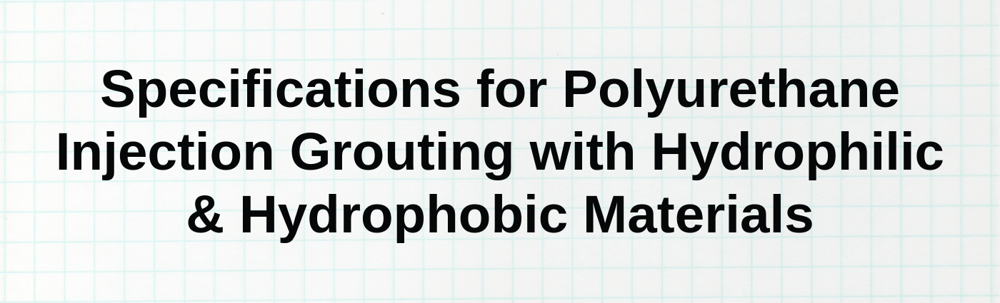 Specifications for Polyurethane Injection Grouting with Hydrophilic ...