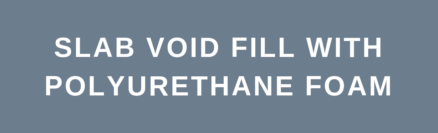 Using Polyurethane Foam to Fill Voids Under Concrete Slab