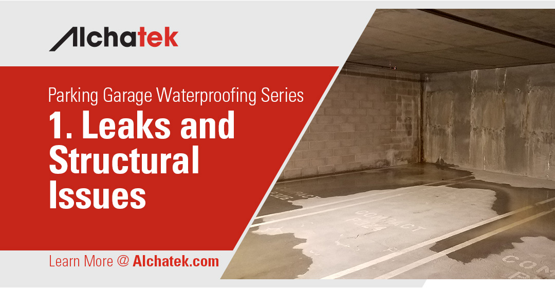 Parking Garage Waterproofing Series - 1. Leaks and Structural Issues