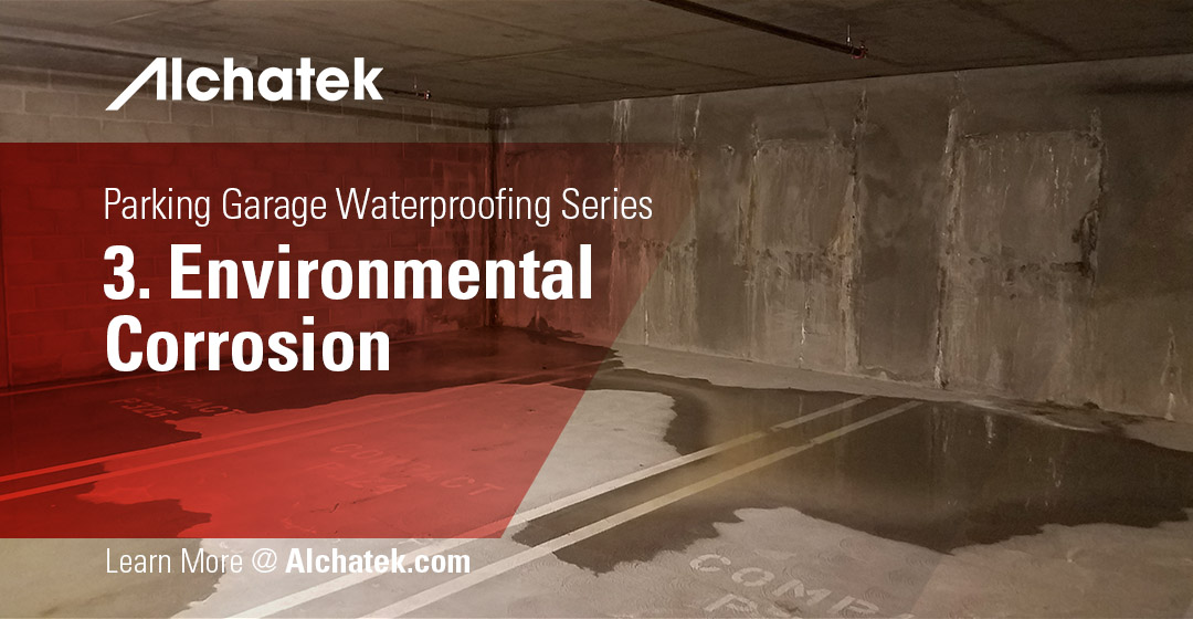 Parking Garage Waterproofing Series - 3. Environmental Corrosion