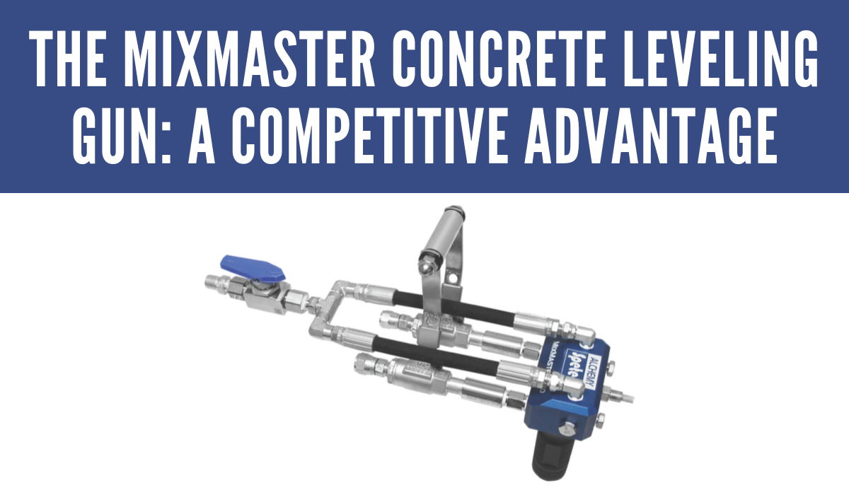 The MixMaster Concrete Leveling Gun: A Competitive Advantage