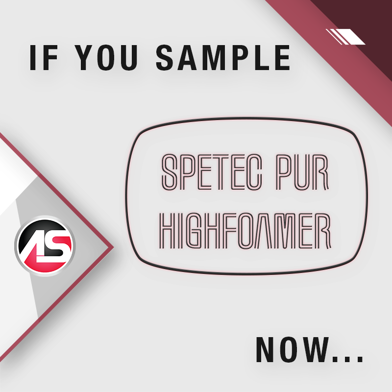If You Sample Spetec PUR HighFoamer Now...