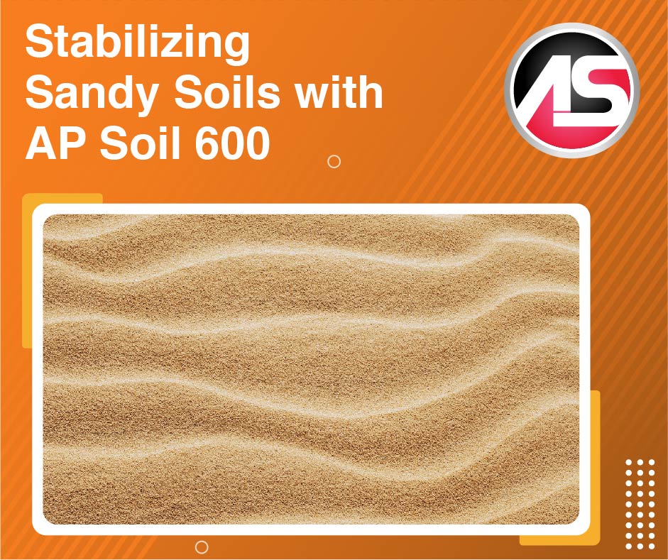 Stabilizing Sandy Soils with AP Soil 600