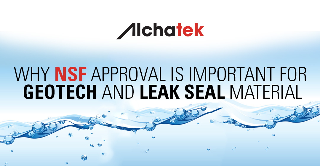 Why NSF Approval is Important for Geotech and Leak Seal Material