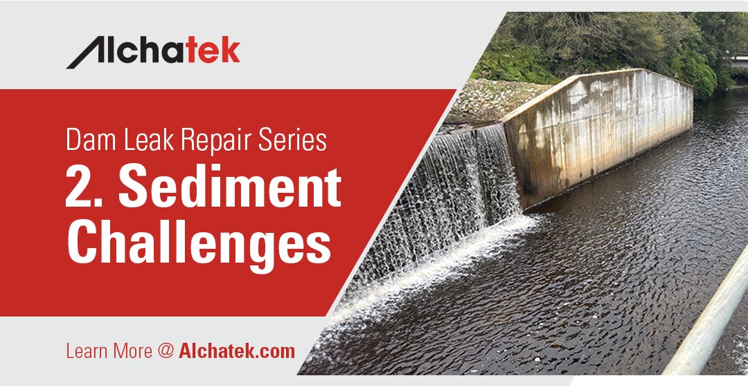 Dam Leak Repair Series - 2. Sediment Challenges