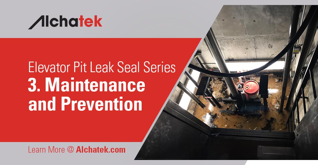 Elevator Pit Leak Seal Series - 3. Maintenance and Prevention