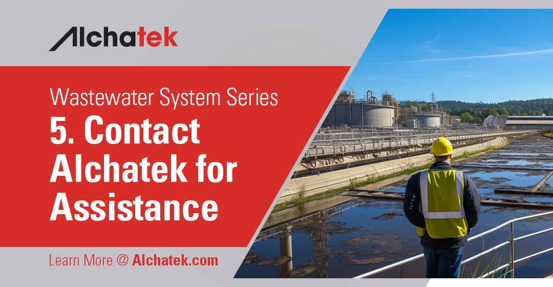 Wastewater System Series - 5. Contact Alchatek for Assistance