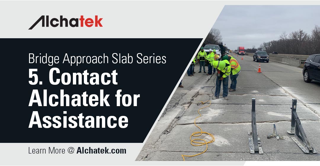 Bridge Approach Slab Series - 5. Contact Alchatek for Assistance