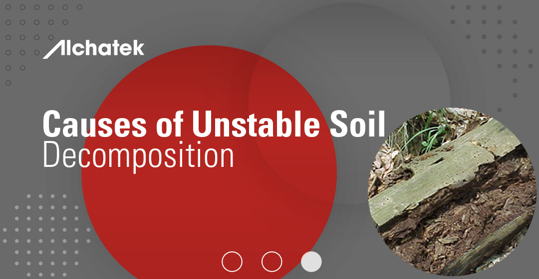 The Causes of Unstable Soil: Decomposition
