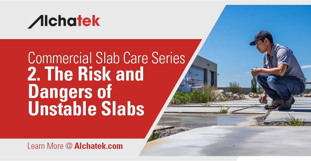 Commercial Slab Care Series - 2. The Risk and Dangers of Unstable Slabs