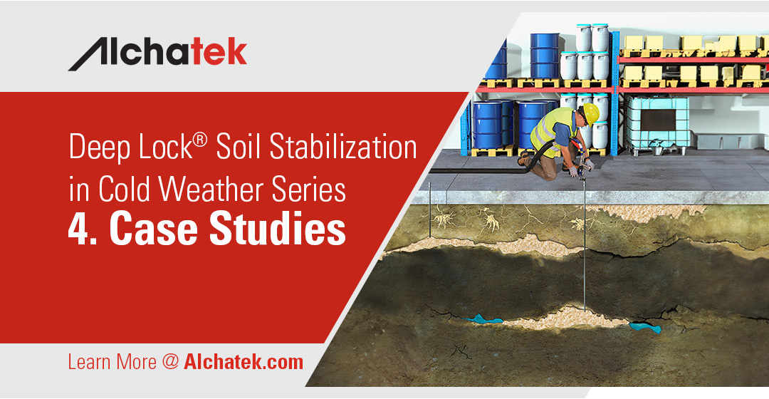 Deep Lock® Soil Stabilization in Cold Weather Series - 4. Case Studies